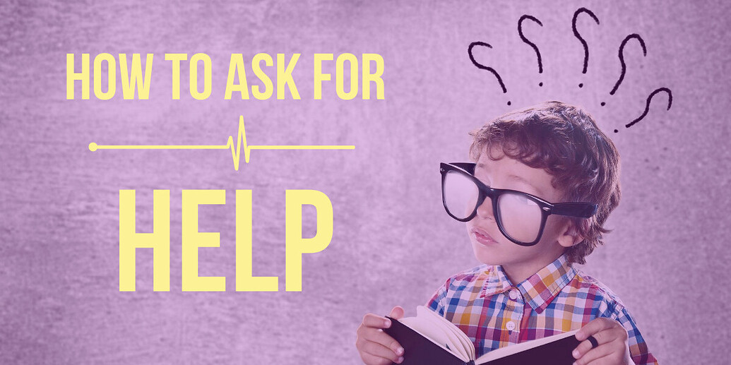 🙋‍♂️ How To Ask For Help - A step by step guide on how to have your ...